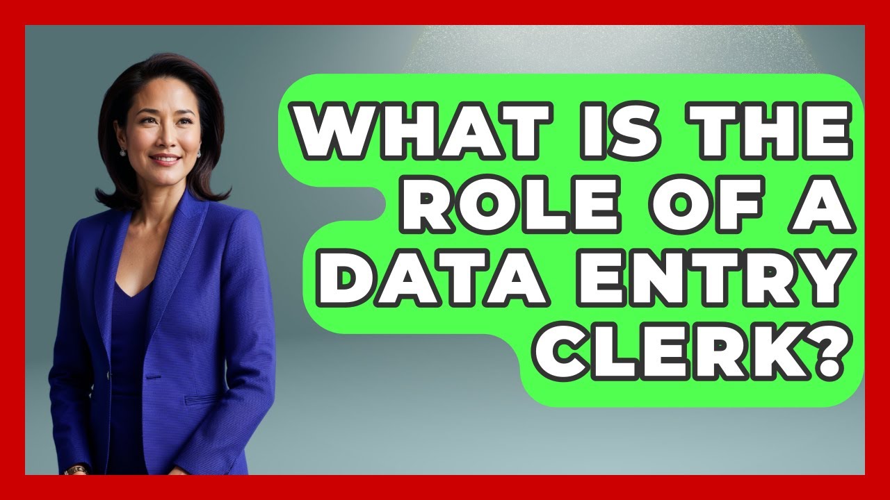What Is The Role Of A Data Entry Clerk? - Admin Career Guide