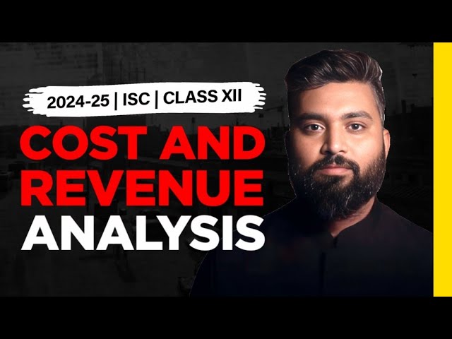 Understanding Cost and Revenue Analysis for ISC Class 12 Students | Galaxy