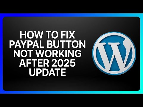 How To Fix PayPal Button Not Working After 2025 Update Error in WordPress 2025! Tutorial