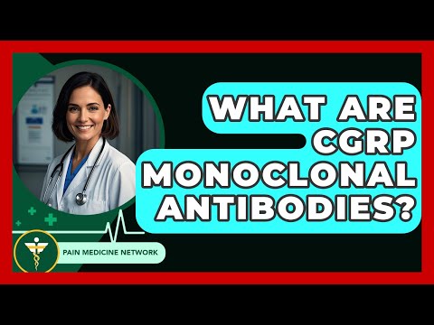 What Are CGRP Monoclonal Antibodies? - Pain Medicine Network