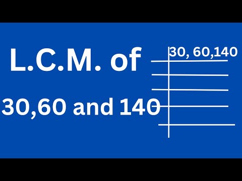 L.C.M. of 30 60 and 140