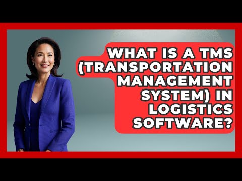 What Is A TMS (Transportation Management System) In Logistics Software? - Tactical Warfare Experts