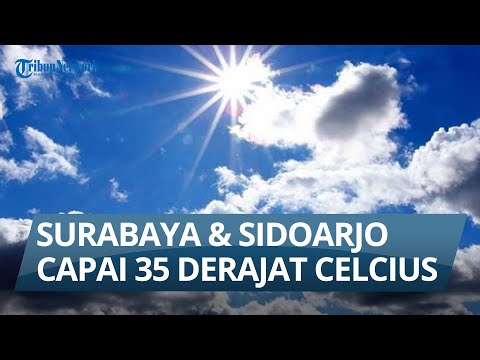 SURABAYA & SIDOARJO BERSUHU 35 DERAJAT CELCIUS. INFO CUACA 19 OKTOBER 2023