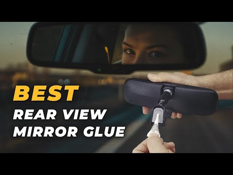 Best Rear View Mirror Glue - A perfect Adhesive for your vehicle