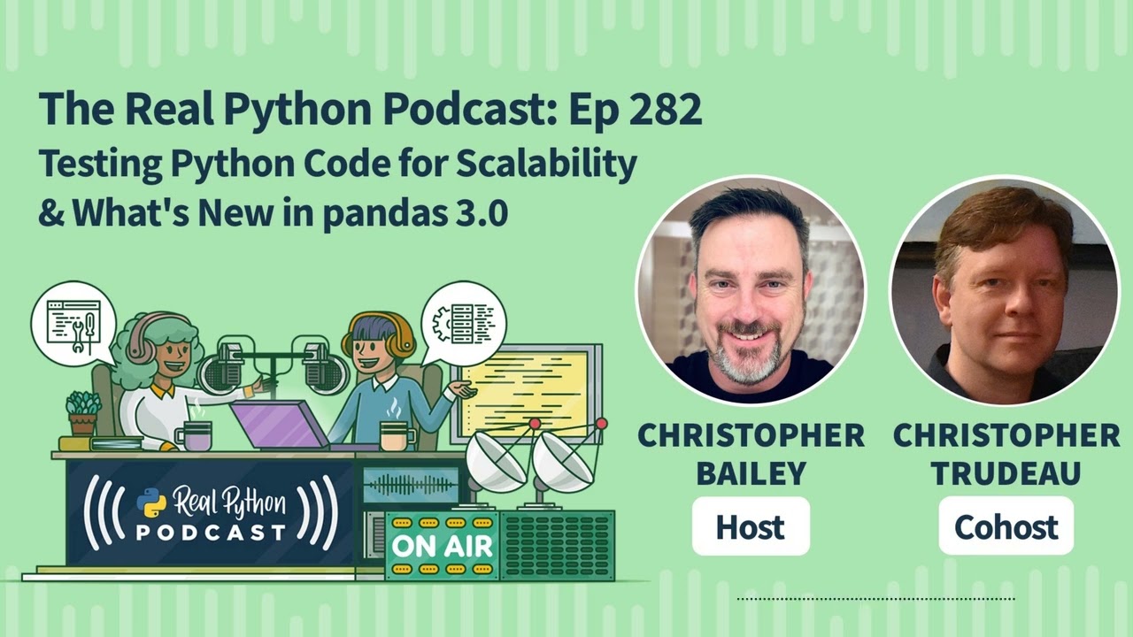 Testing Python Code for Scalability & What's New in pandas 3.0 | Real Python Podcast #282