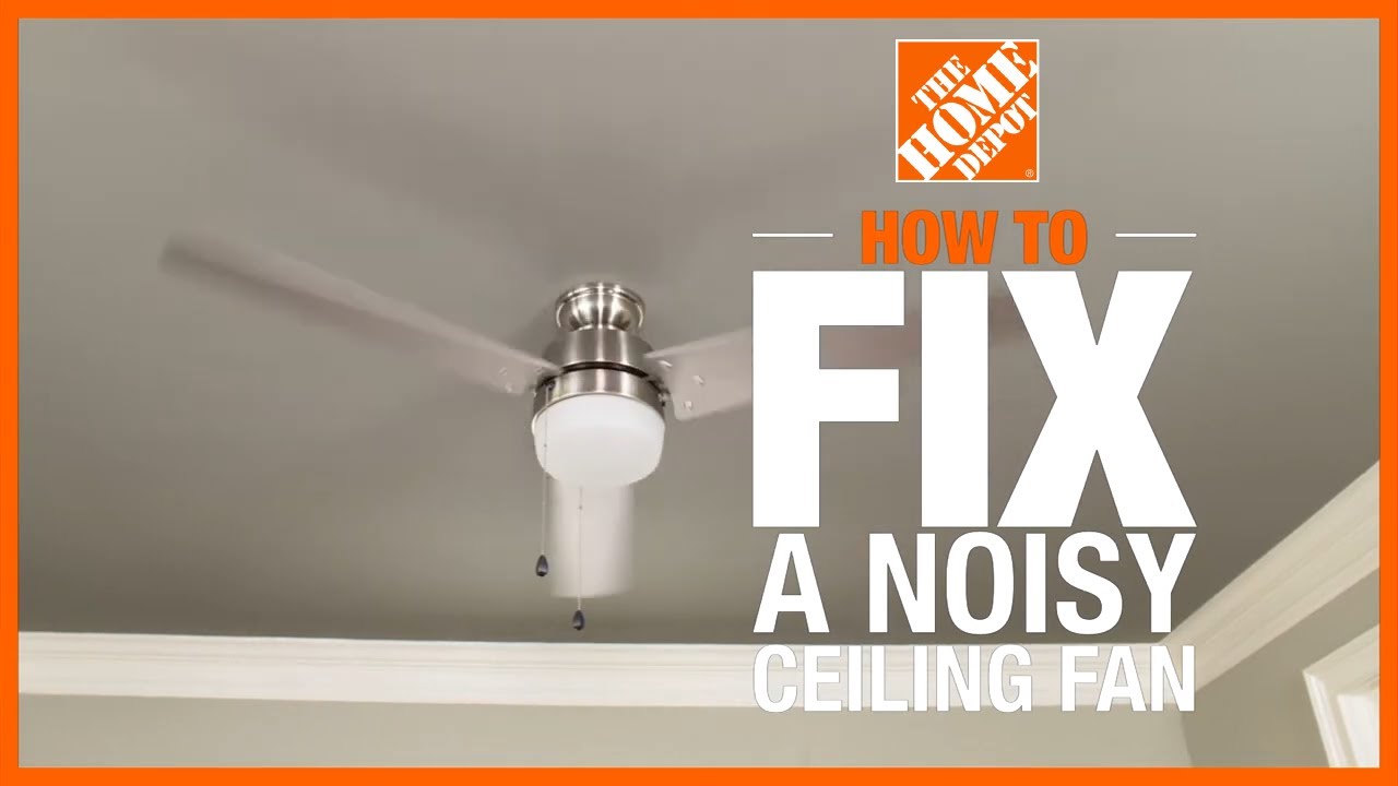How to Fix a Noisy Ceiling Fan | The Home Depot