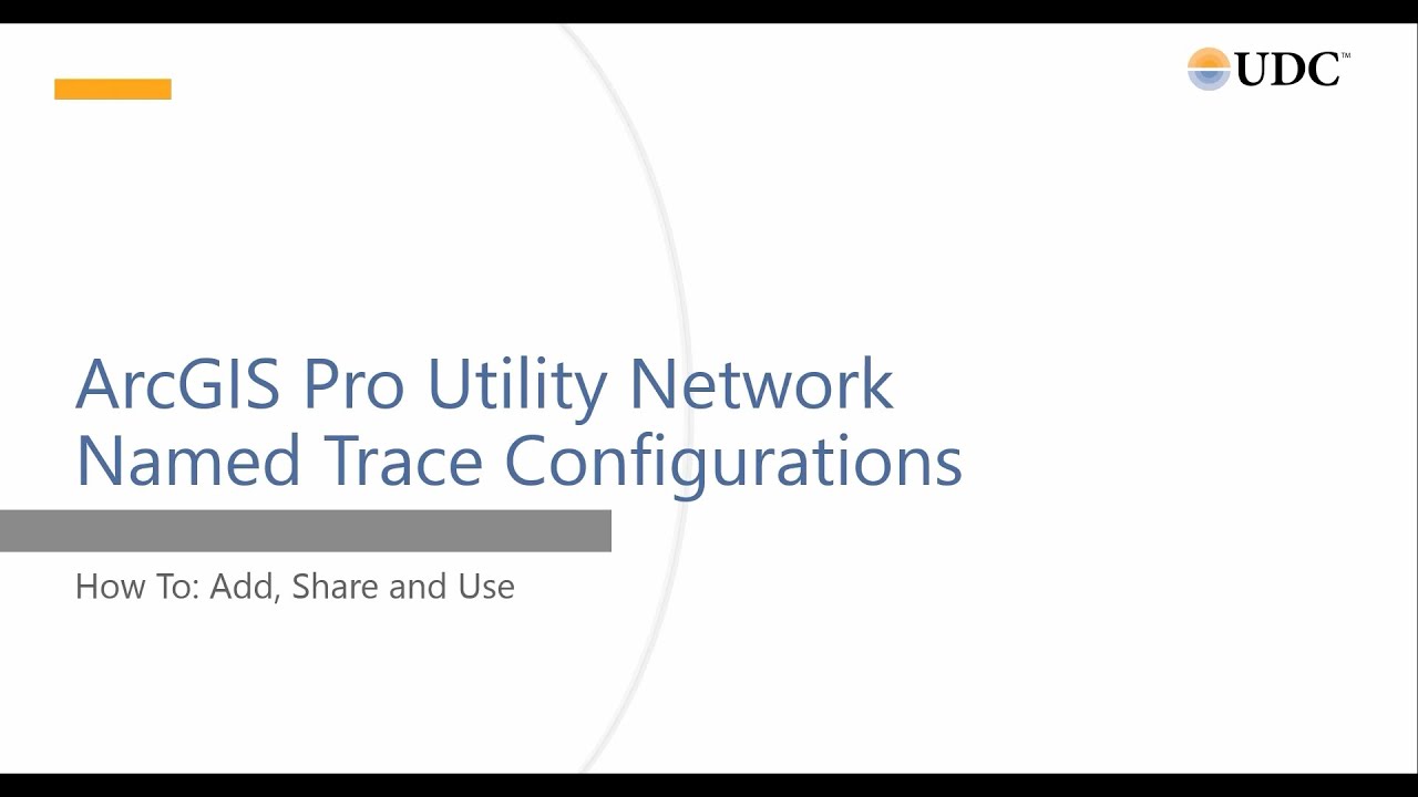 ArcGIS Pro Utility Network Named Trace Configurations | UDC Presentation