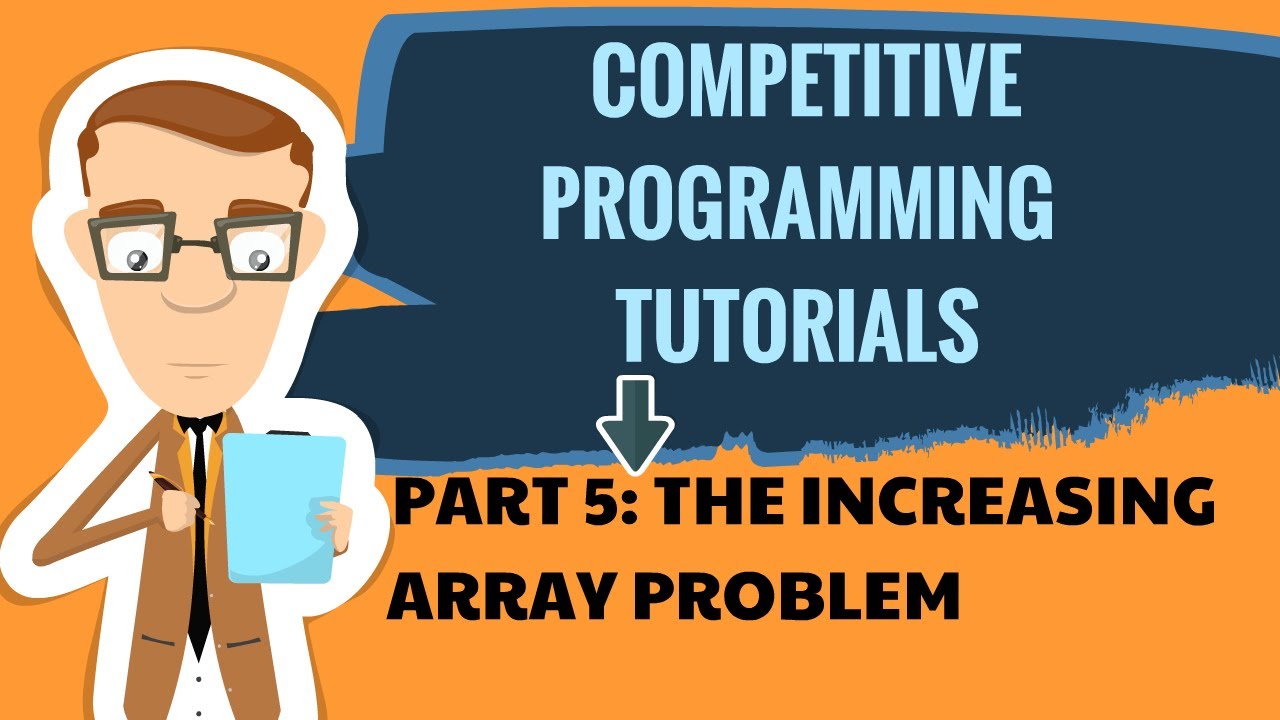 Competitive Programming Tutorials || Part 5: The Increasing Array Problem || CSES Problem Set
