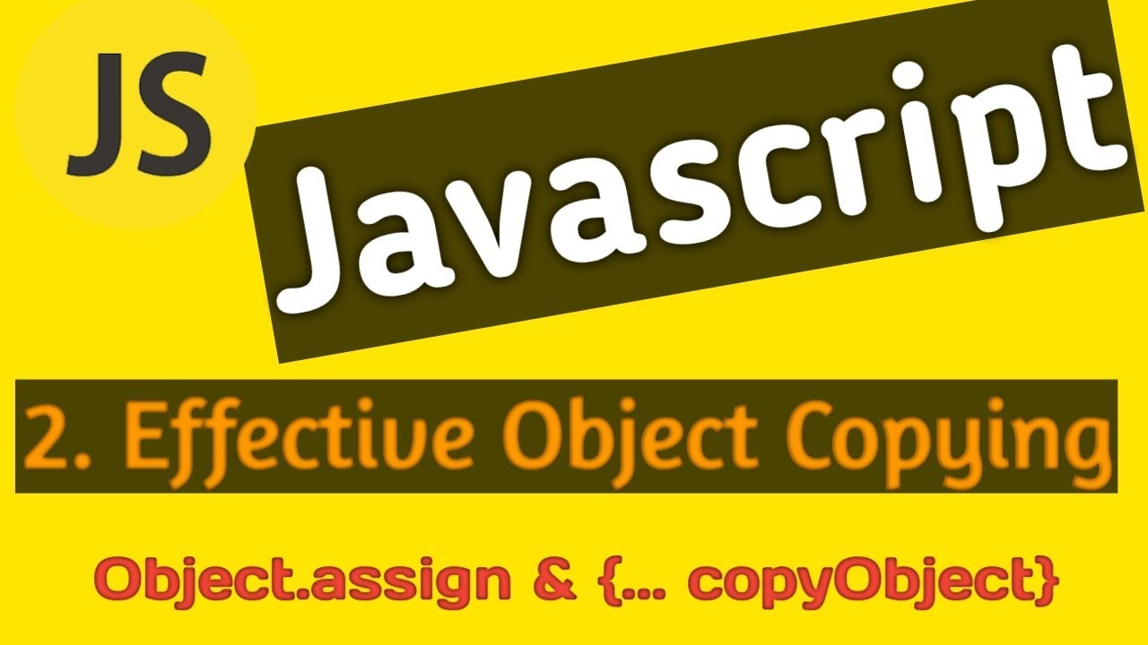 JavaScript Spread Operator & Object.assign: Copy & Merge Objects
