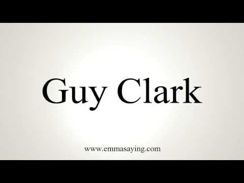 How to Pronounce Guy Clark