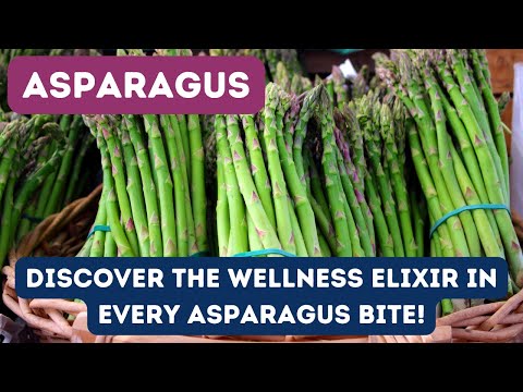 ASPARAGUS - What are the health benefits of eating raw or lightly cooked?