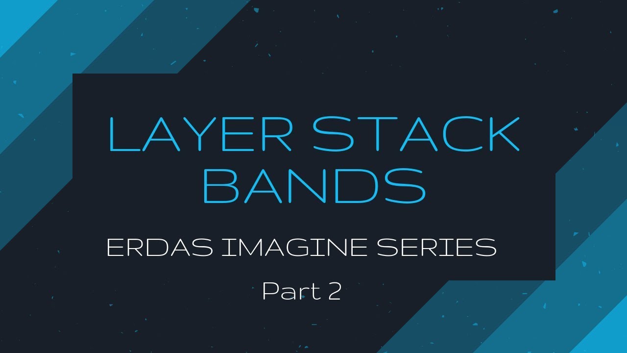 Layer Stack Bands | Erdas Imagine