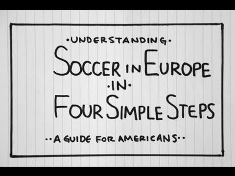 Understanding European Soccer in Four Simple Steps: A Guide For Americans