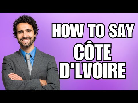 How To Pronounce Côte d'Ivoire (Correctly)