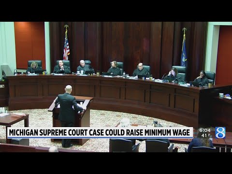 Michigan Supreme Court mulls legislature’s minimum wage changes