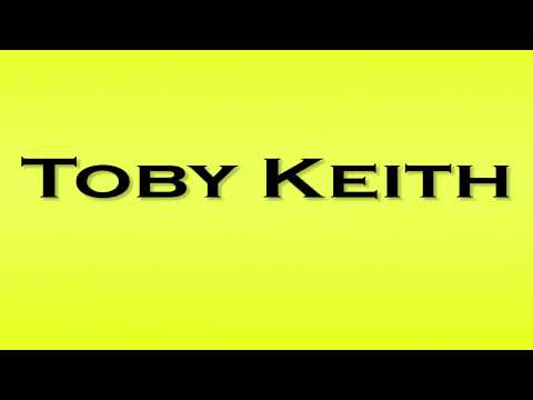 Pronunciation of Toby Keith