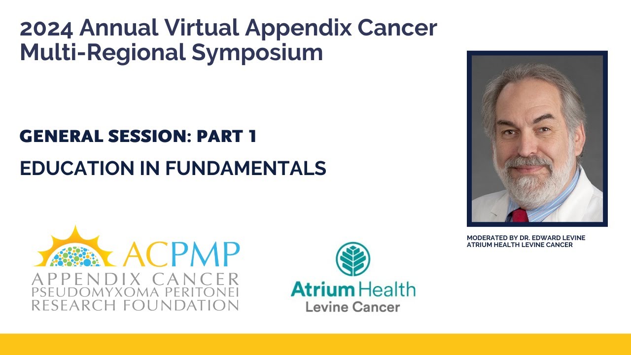 Appendix Cancer 2024 Symposium: General Session Pt 1 - Education in Fundamentals