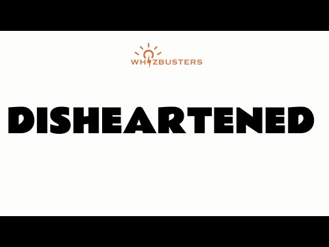 DISHEARTENED (adjective) meaning and pronunciation with examples in sentences