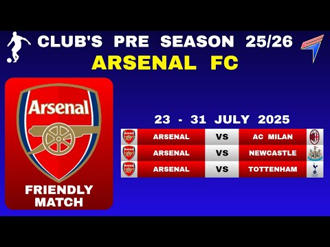EPL CLUBS PRE SEASON 2025/26 : ARSENAL FIXTURES • 3 MATCHES
