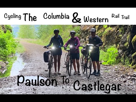 Columbia & Western Rail Trail - Cycling Paulson to Castlegar