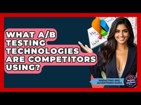 What A/B Testing Technologies Are Competitors Using? - Marketing and Advertising Guru