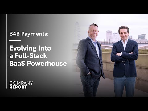 B4B Payments Explores its Evolution From a Pre-Paid Card Programme to a Full-Stack BaaS Powerhouse