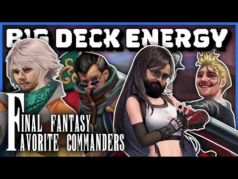 Favorite Final Fantasy Commander FIGHT! | Big Deck Energy | Magic the Gathering Commander