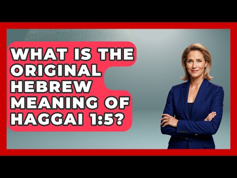 What Is The Original Hebrew Meaning Of Haggai 1:5? - Jewish Teachings For All