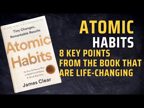 Atomic Habit: 8 key Points From The Book That Are Life-Changing!