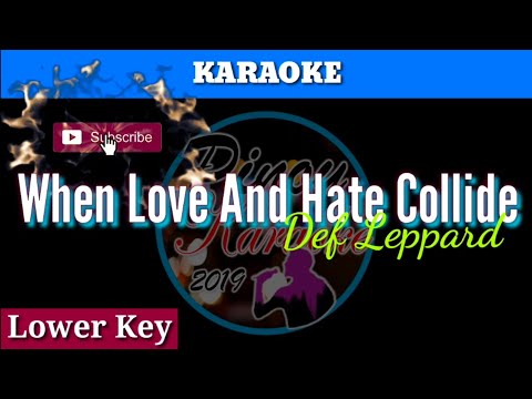 When Love And Hate Collide by Deff Leppard ( Karaoke : Lower Key)