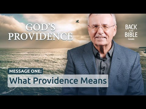 What Providence Means | Back to the Bible Canada with Dr. John Neufeld