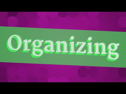 ORGANIZING pronunciation • How to pronounce ORGANIZING