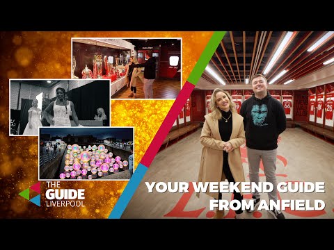 Weekend Guide from Anfield Stadium | The Guide Liverpool