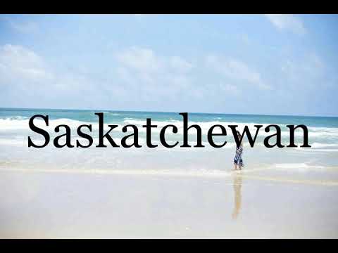 How To Pronounce Saskatchewan🌈🌈🌈🌈🌈🌈Pronunciation Of Saskatchewan