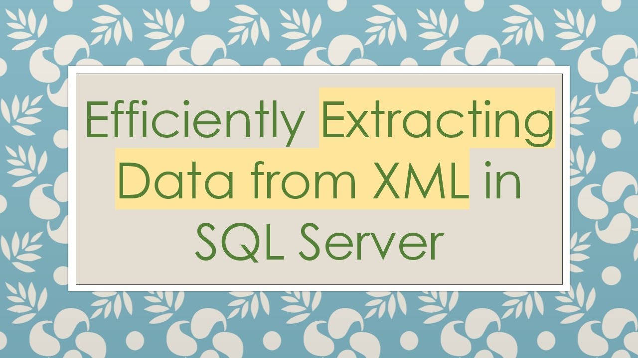 Efficiently Extracting Data from XML in SQL Server