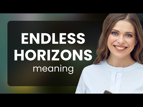 Exploring the Meaning of "Endless Horizons"