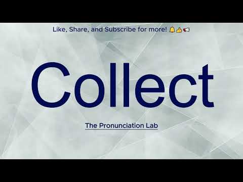 Collect Pronunciation: How to Pronounce Collect— How to Say Collect?