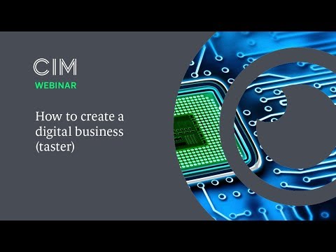 Creating the 'digital business' - CIM Practical Insights webinar (taster)
