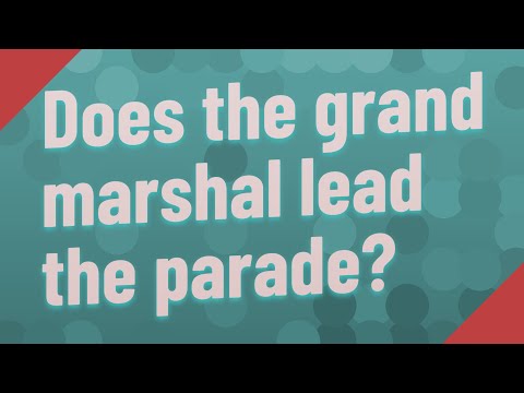 Does the grand marshal lead the parade?