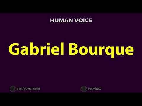How to Pronounce Gabriel Bourque