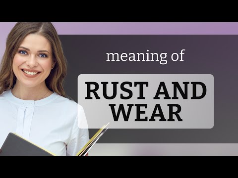 Understanding "Rust and Wear": Exploring Everyday Phrases in English