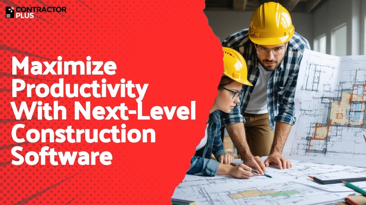 Maximize Productivity With Next-Level Construction Software
