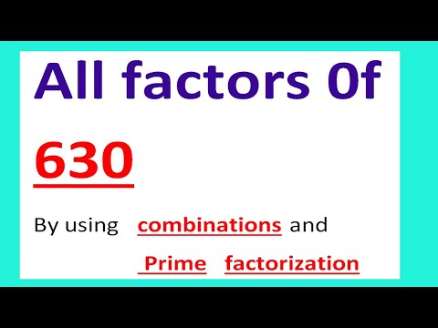 All factors 0f 630 By using combinations and Prime factorization