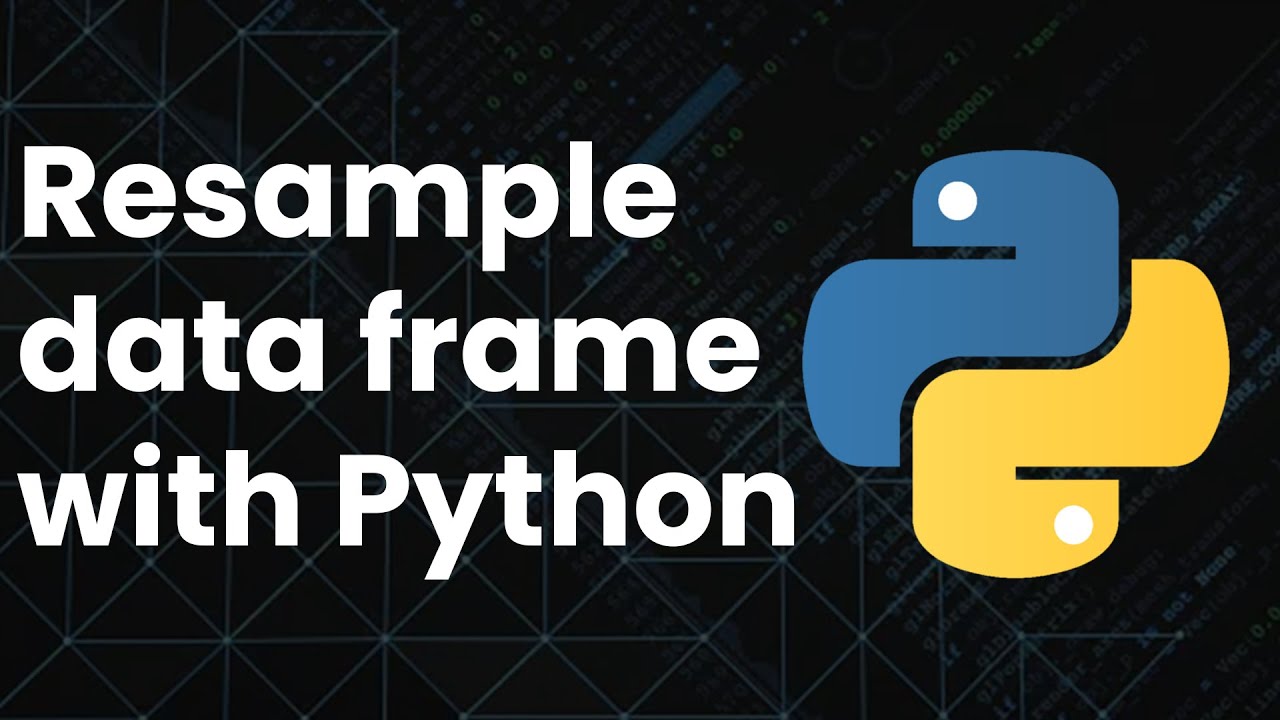 How To Resample DataFrames in Python: A Step-by-Step Guide