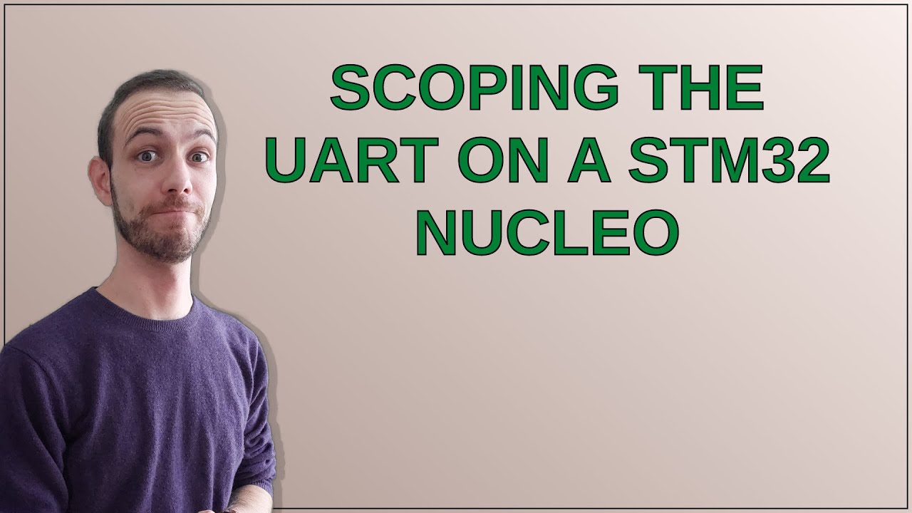 Electronics: Scoping the UART on a STM32 Nucleo