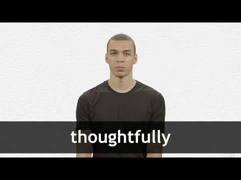 THOUGHTFULLY definition and meaning | Collins English Dictionary