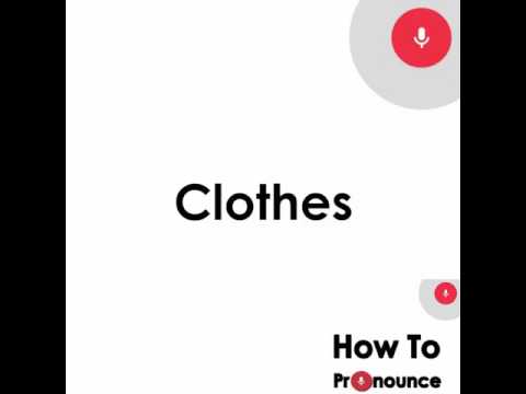 How to Pronounce Clothes | Pronunciation of Clothes