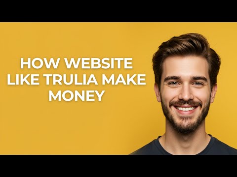 How Website Like Trulia Make Money - GUIDE!