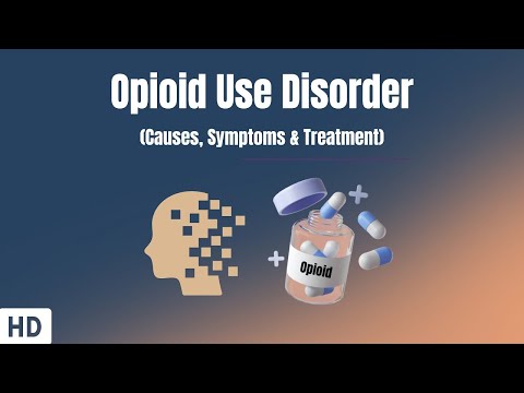 Opioid Use Disorder: Causes, Symptoms and Treatment