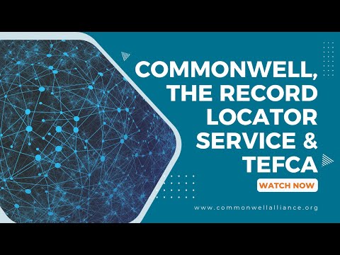 CommonWell, the Record Locator Service & TEFCA